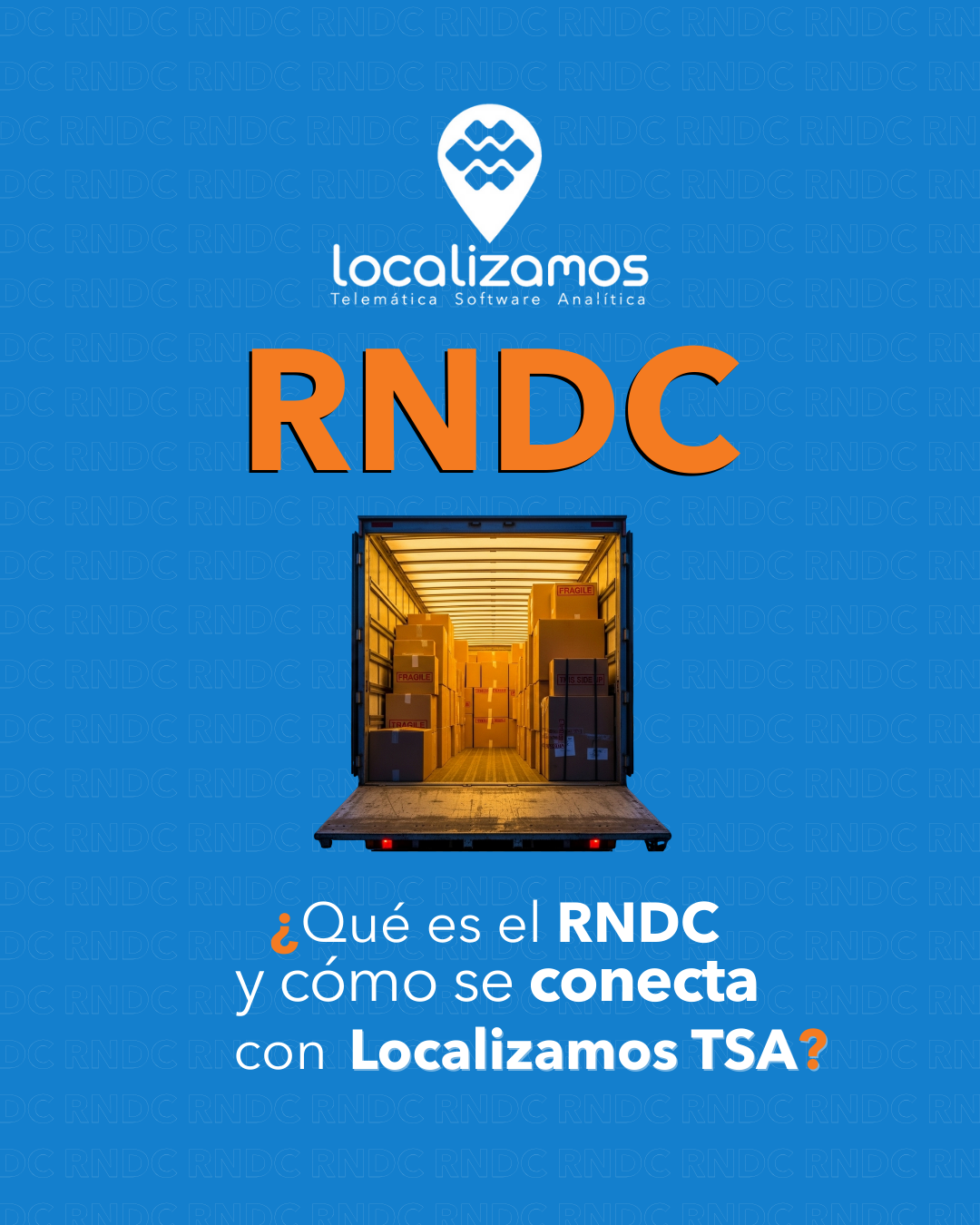 ¿Qué Es El RNDC Y Cómo Se Conecta Con Localizamos TSA?